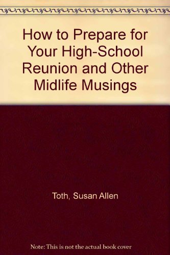 How to Prepare for Your High School Reunion and Other Midlife Musings ...