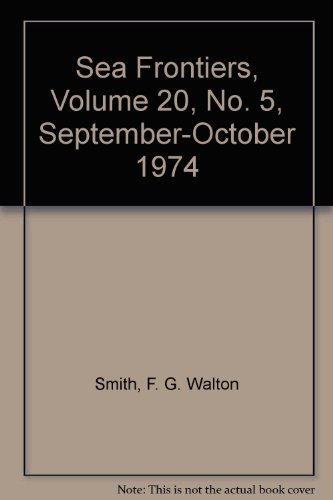 Sea Frontiers, Volume 20, No. 5, September-October 1974: Smith, F. G ...