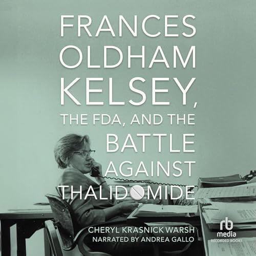 Amazon.com: Frances Oldham Kelsey, the FDA, and the Battle Against ...