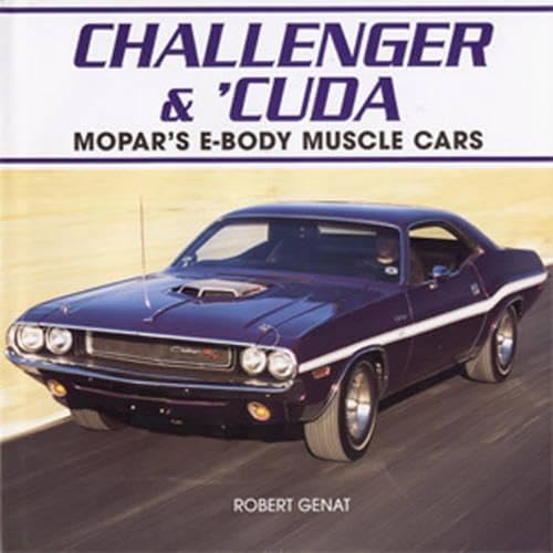 Challenger & 'Cuda: Mopar's E-body Muscle Cars: Genat, Robert ...