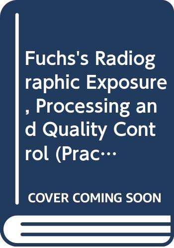 Fuchs's Radiographic Exposure, Processing and Quality Control ...