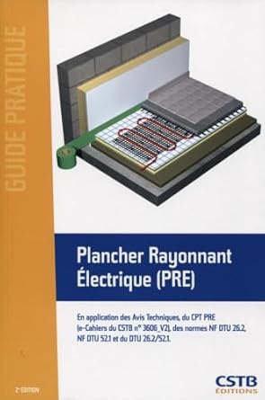 Plancher Rayonnant Electrique (PRE): En application des Avis Techniques, du CPT PRE (e-Cahiers ...
