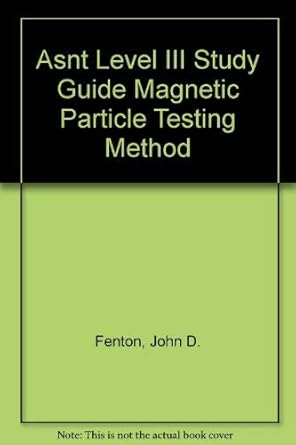 Asnt Level III Study Guide Magnetic Particle Testing Method: Fenton ...