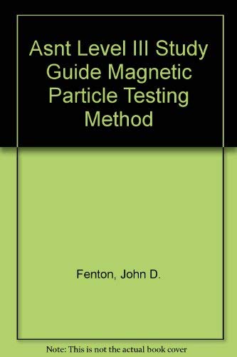 Asnt Level III Study Guide Magnetic Particle Testing Method: Fenton ...