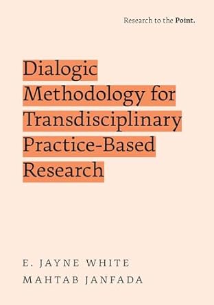 Dialogic Methodology for Transdisciplinary Practice-Based Research (Research to the Point ...