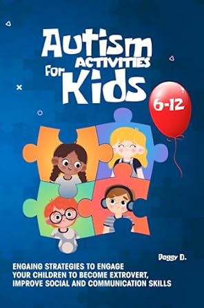 AUTISM ACTIVITIES FOR KIDS 6-12: Engaing Strategies To Engage Your ...