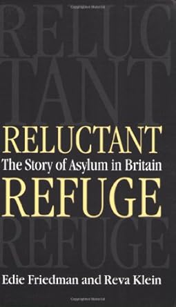 Reluctant Refuge: The Story of Asylum in Britain : Friedman, Edie ...