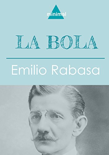La bola (Spanish Edition) eBook : Rabasa, Emilio: Amazon.co.uk: Kindle ...