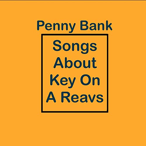 Play Songs About Key A Reavs by Penny Bank on Amazon Music