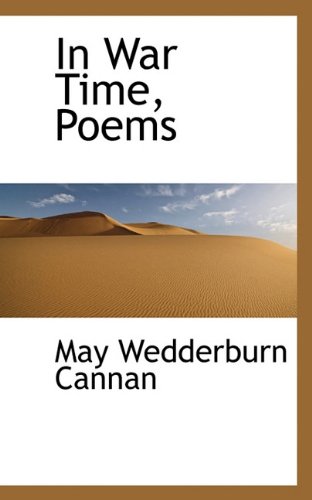 In War Time, Poems: Cannan, May Wedderburn: 9781117144979: Amazon.com ...