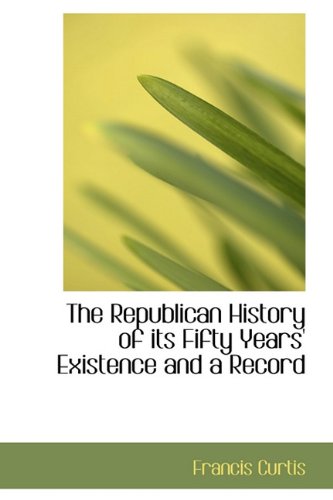 Amazon.in: Buy The Republican History of Its Fifty Years' Existence and ...