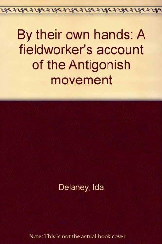 By their own hands: A fieldworker's account of the Antigonish movement ...