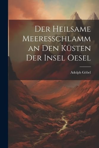 Buy Der heilsame Meeresschlamm an den Küsten der Insel Oesel Book ...