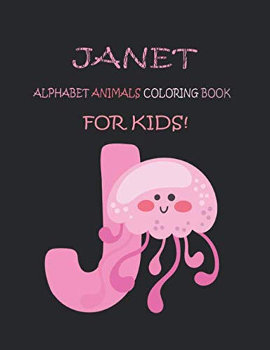 (Janet) Alphabet Animals Coloring Book For KIDS!: Personalized Custom ...