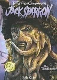 The Timekeeper (Pirates of the Caribbean: Jack Sparrow) by Rob Kidd ...