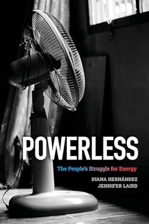 Powerless: The People's Struggle for Energy: Hernández, Diana, Laird ...