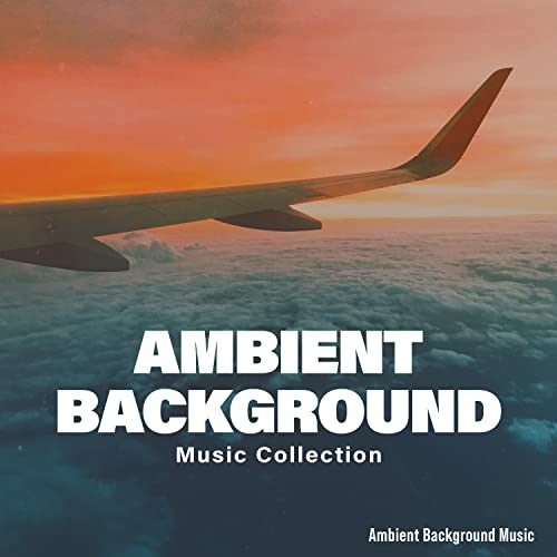 Amazon.com: Ambient Background Music Collection : Ambient Background ...