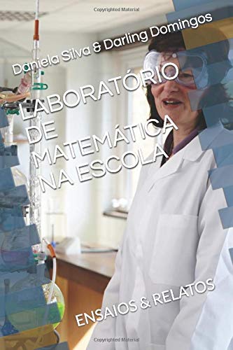 LABORATÓRIO DE MATEMÁTICA NA ESCOLA: ENSAIOS & RELATOS: Silva, MSc ...