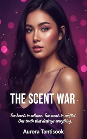 THE SCENT WAR: Two hearts in collapse. Two scents in conflict. conflict ...