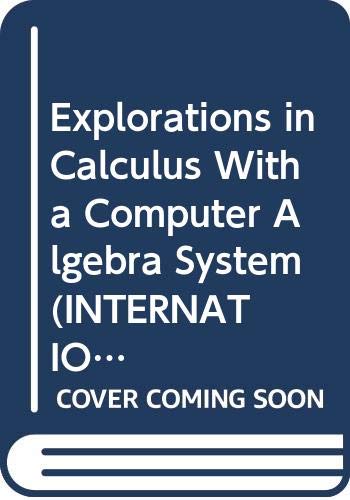 Explorations in Calculus With a Computer Algebra System (INTERNATIONAL ...