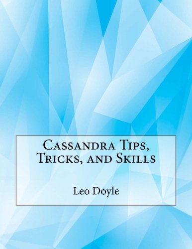 Amazon.com: Cassandra Tips, Tricks, and Skills: 9781508840930: Doyle ...