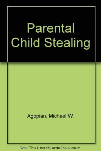 Amazon.com: Parental child-stealing: 9780669041521: Michael Agopian: Books