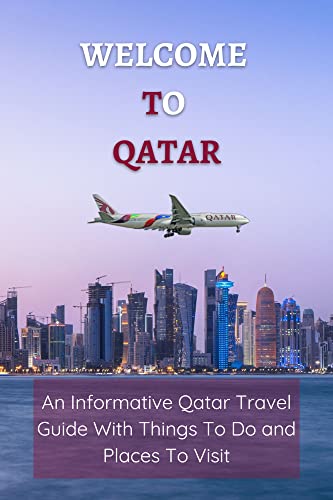 Amazon.com: WELCOME TO QATAR: An Informative Qatar Travel Guide With ...