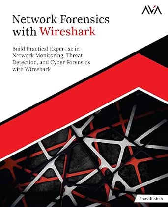 Network Forensics with Wireshark: Build Practical Expertise in Network ...