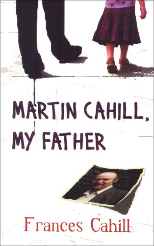 Martin Cahill - My Father: Amazon.co.uk: Cahill, Frances: 9781905494750 ...
