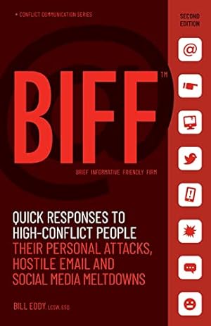 BIFF: Quick Responses to High Conflict People, Their Hostile Emails ...