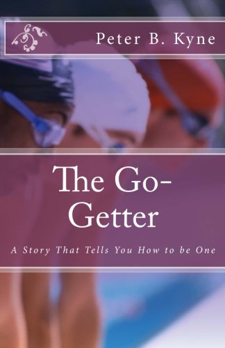The Go-Getter: A Story That Tells You How to be One: Kyne, Peter B ...