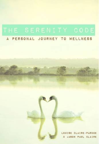 The Serenity Code: A Personal Journey to Wellness: Louise Claire-Pardoe ...