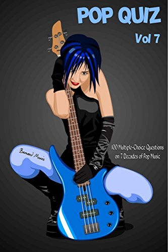 Pop Quiz Vol 7: 100 Multiple-Choice Questions on 7 Decades of Pop Music ...