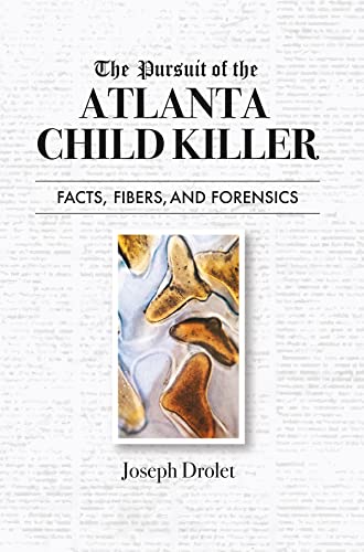 Amazon.com: The Pursuit of the Atlanta Child Killer: Facts, Fibers, and ...