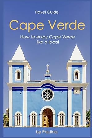 Ultimate Cape Verde Travel Guide: How to Enjoy Cape Verde Like a Local ...
