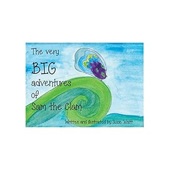 The very Big adventures of Sam the Clam : Watt, Suzie M: Amazon.co.za ...