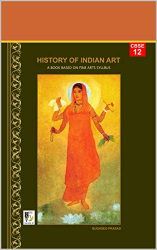 HISTORY OF INDIAN ART -12: CBSE/NCERT FINE ART THEORY BOOK eBook ...