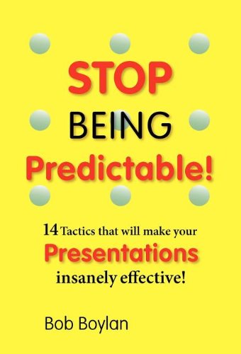 Stop Being Predictable! 14 Tactics that will make your Presentations ...