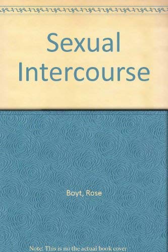 Sexual Intercourse: Boyt, Rose: 9780749390730: Amazon.com: Books