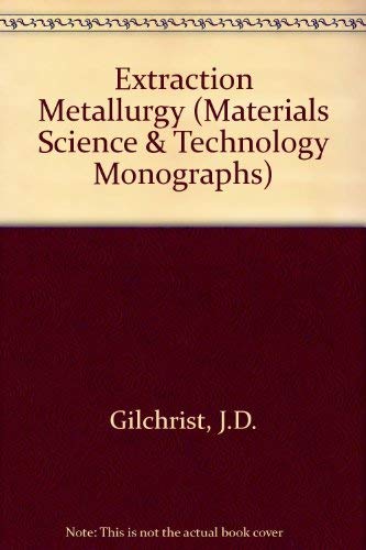 Extraction metallurgy (International series on materials science and ...