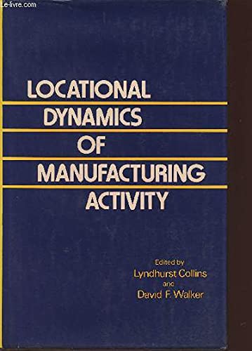Locational Dynamics of Manufacturing Activity,: Collins, Lyndhurst ...