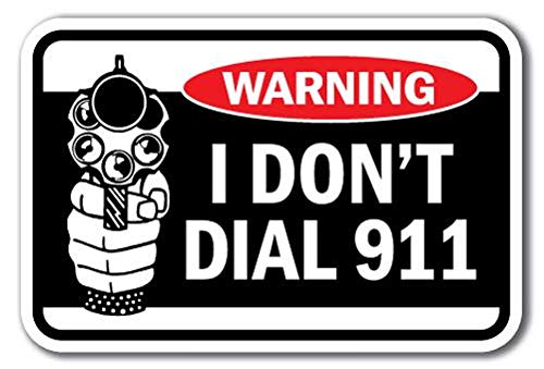 SignMission Warning I Don't Dial 911 12" x 18" Heavy Gauge Aluminum ...