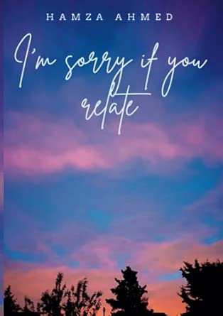 Amazon.com: I'm Sorry If You Relate- Hamza Ahmed: The Survival Guide to ...