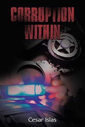Corruption Within: Islas, Cesar: 9781669839101: Amazon.com: Books