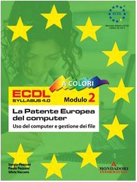 ECDL. Modulo 2. Uso del computer e gestione dei file. Syllabus 4.0 : Pezzoni, Sergio, Pezzoni ...