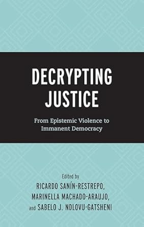 Amazon.com: Decrypting Justice: From Epistemic Violence to Immanent Democracy (Decrypting Power ...