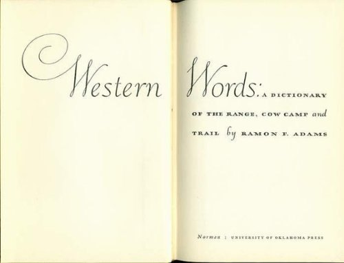 Western words: A dictionary of the range, cow camp and trail: Adams ...