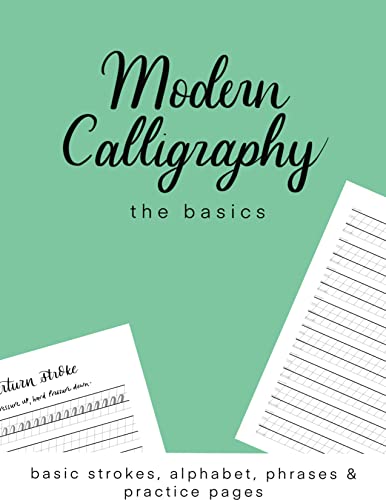 Modern Calligraphy: The Basics : A Workbook for Absolute Beginners ...
