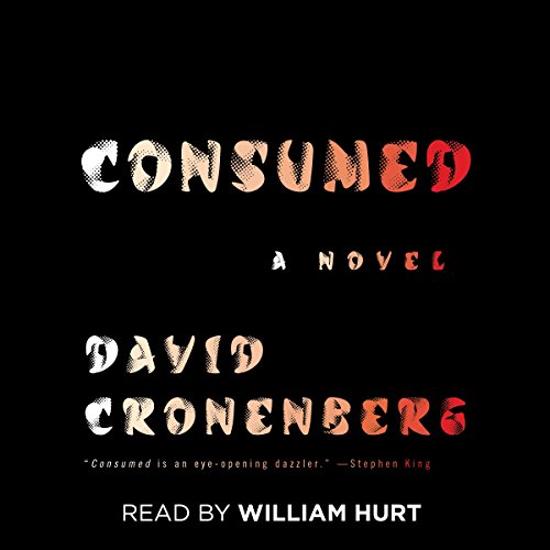 Amazon.com: Consumed: A Novel (Audible Audio Edition): David Cronenberg ...