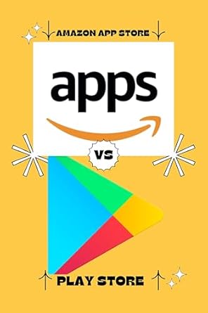 Amazon App Store vs. Google Play Store: A Comprehensive Comparison of ...